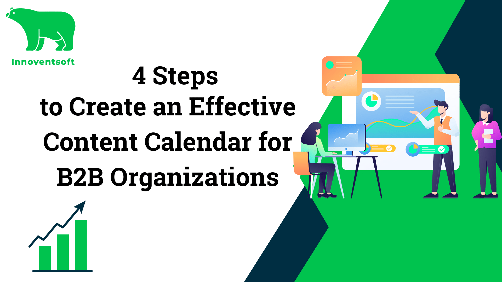 Create an Effective B2B Content Calendar in 4 Steps Create an Effective B2B Content Calendar in 4 Steps